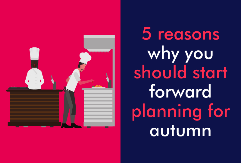 5 reasons why you should start forward planning for autumn | Bidfood Blog