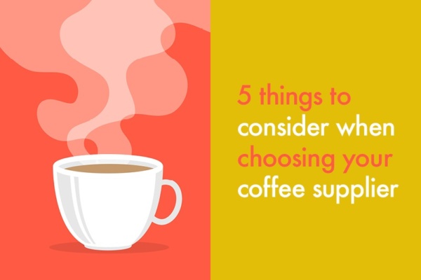 5 things to consider when choosing your coffee supplier | Bidfood Blog