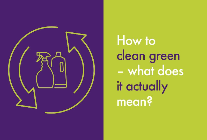 How to clean green – what does it actually mean?