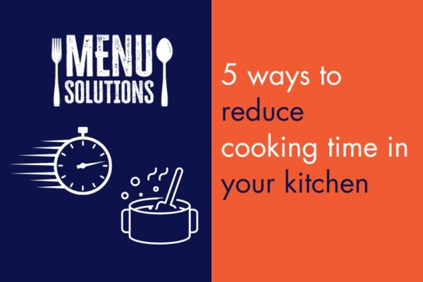 5 ways to reduce cooking time in your kitchen | Bidfood blog